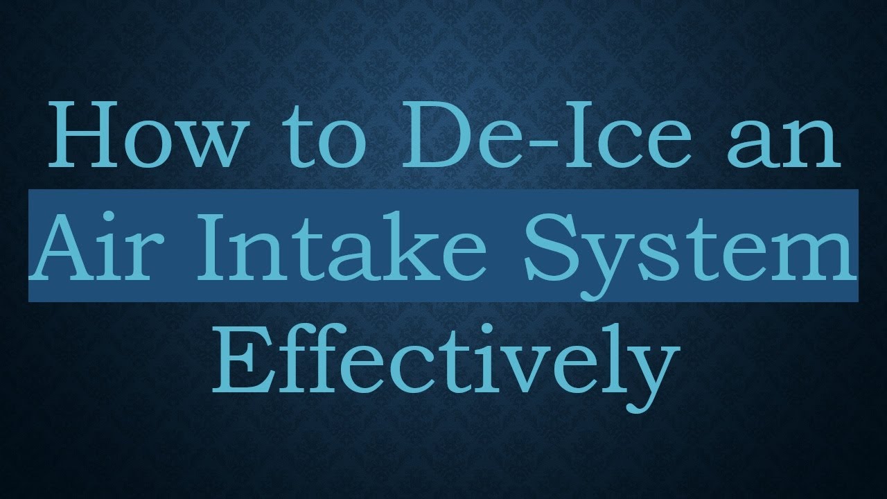 How to De-Ice an Air Intake System Effectively - YouTube