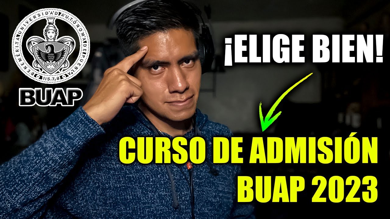 ADMISIÓN BUAP 2023 | COSAS QUE DEBES TOMAR EN CUENTA PARA ELEGIR UN CURSO DE PREPARACIÓN AL ...