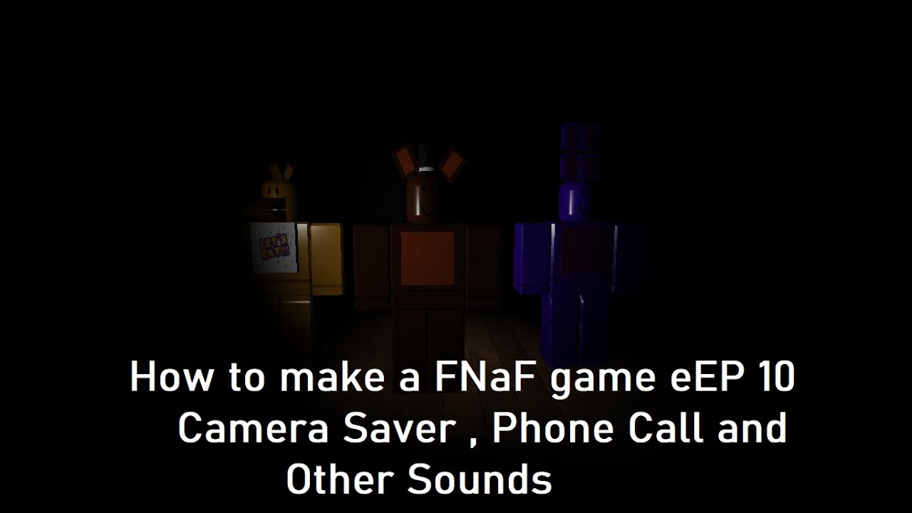 How to make a FNaF game in roblox EP 10 / Camera Saver , Phone Call and ...