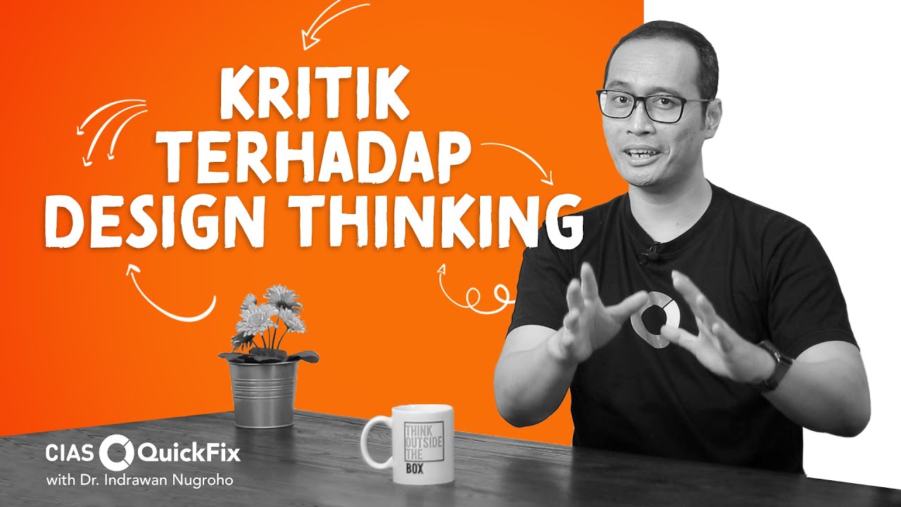 Kritik Terhadap Design Thinking | CIAS QuickFix with Dr. Indrawan Nugroho - YouTube