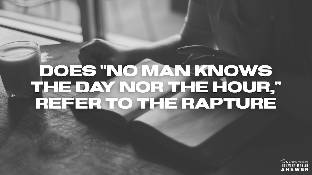 Does "No Man Knows the Day nor the Hour," Refer to the Rapture? - YouTube