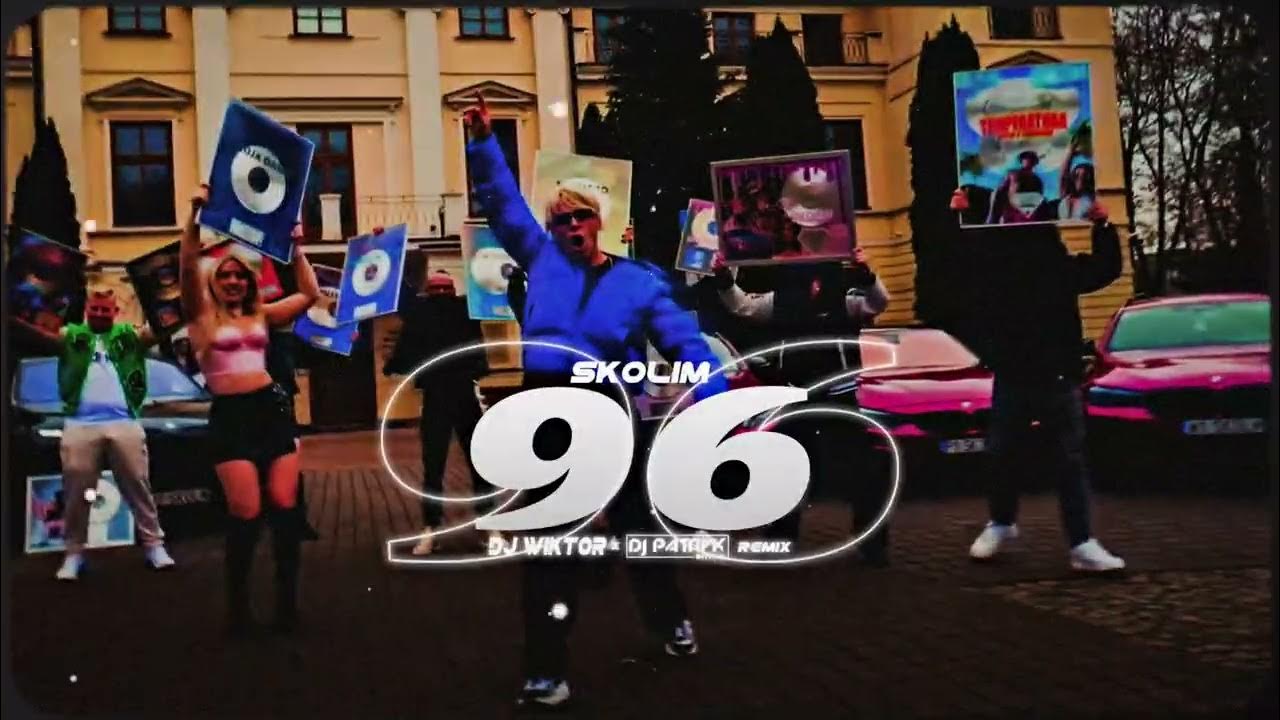SKOLIM - 96 (DJ WIKTOR x DJ PATRYK REMIX 2024) - YouTube