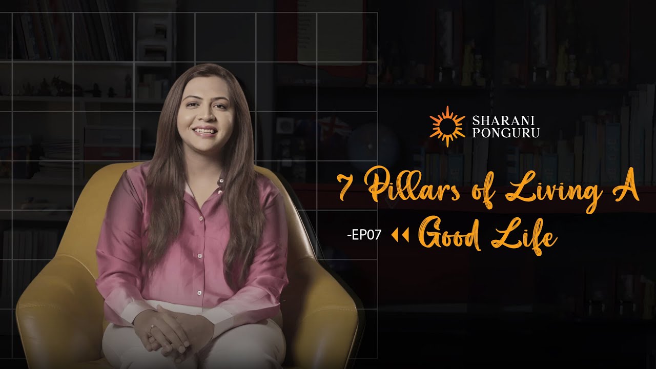7 Principles of Living A Good Life | The Sharani Ponguru Way - YouTube