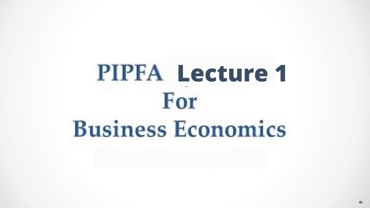 Business Economics Lecture 1 | PIPFA - YouTube