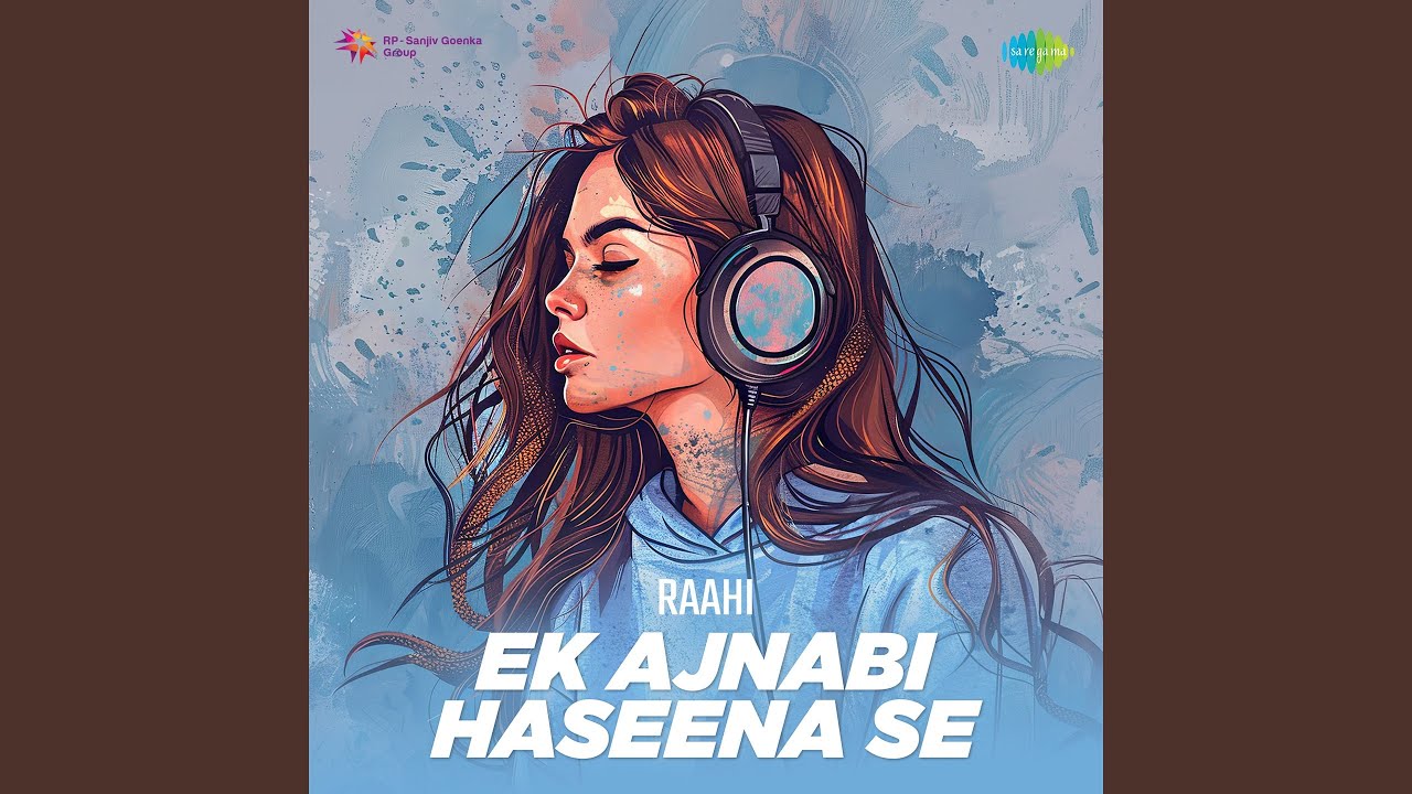 Ek Ajnabi Haseena Se - YouTube