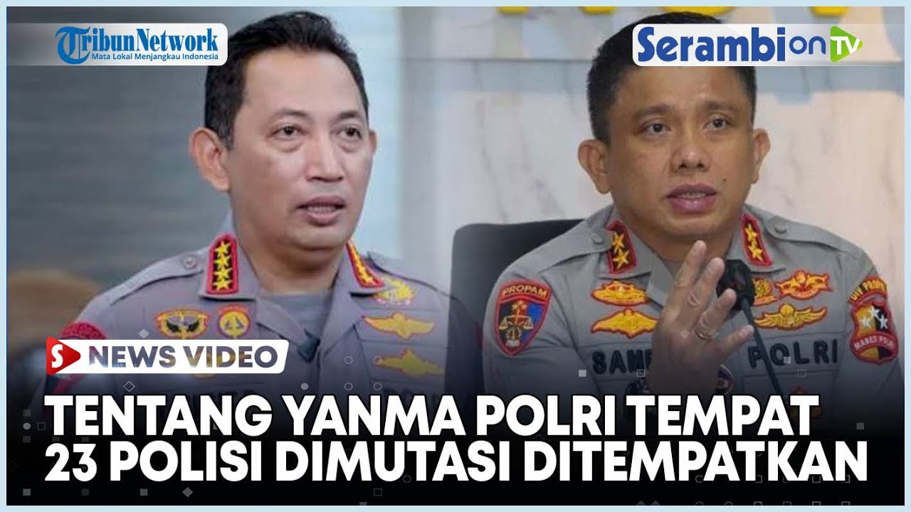 Apa Itu Yanma Polri? Tempat 23 Polisi Dimutasi ditempatkan, Buntut ...
