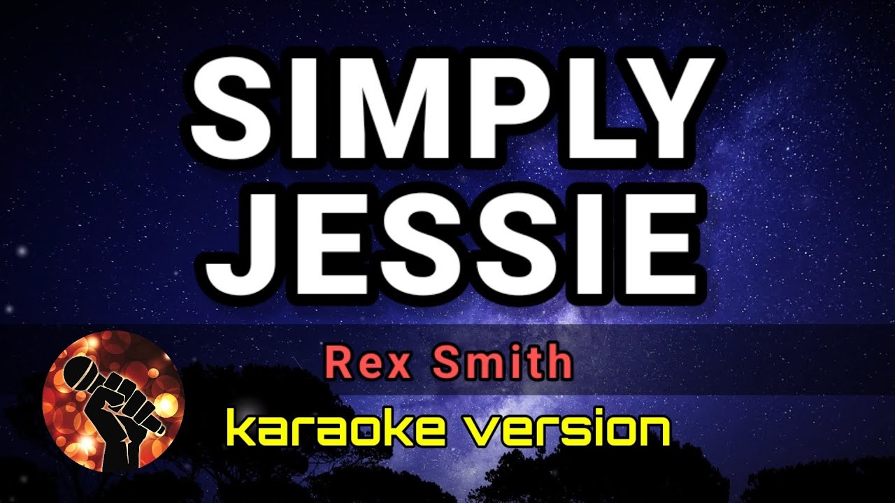 SIMPLY JESSIE - REX SMITH (karaoke version) - YouTube