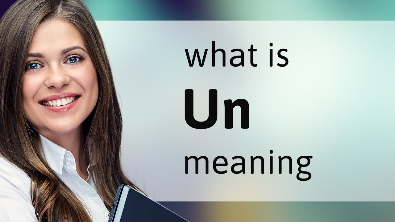 Un — definition of UN - YouTube