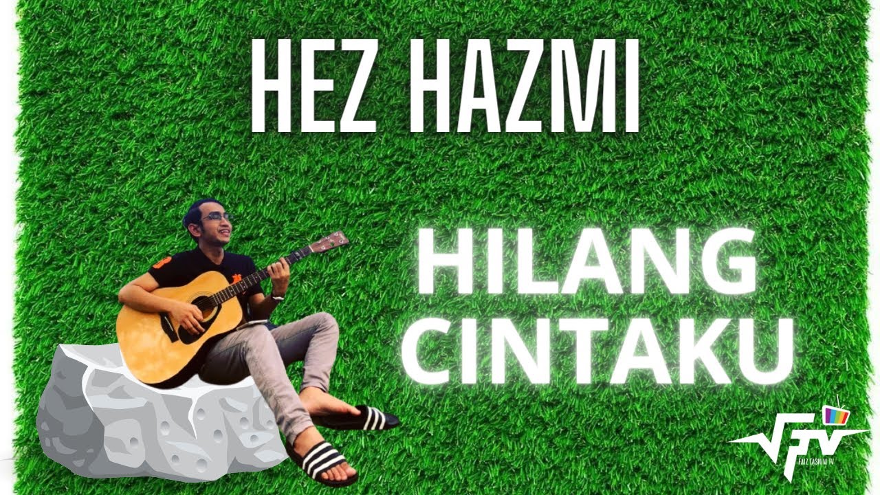 HEZ HAZMI - HILANG CINTAKU - YouTube