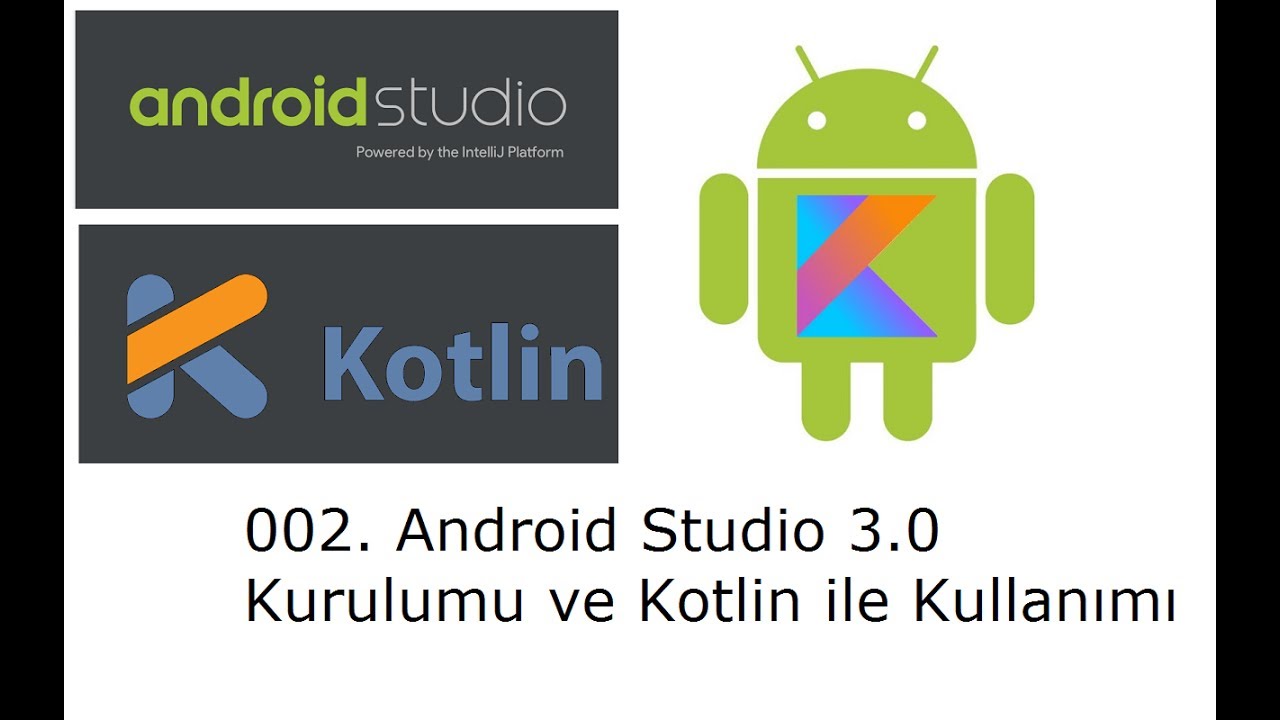 002. Android Studio 3.0 Kurulumu ve Kotlin ile Kullanımı - YouTube