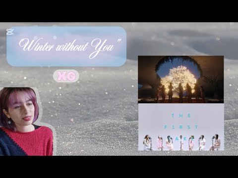 Reactin to XG: "Winter without You" MV + The First Take - YouTube