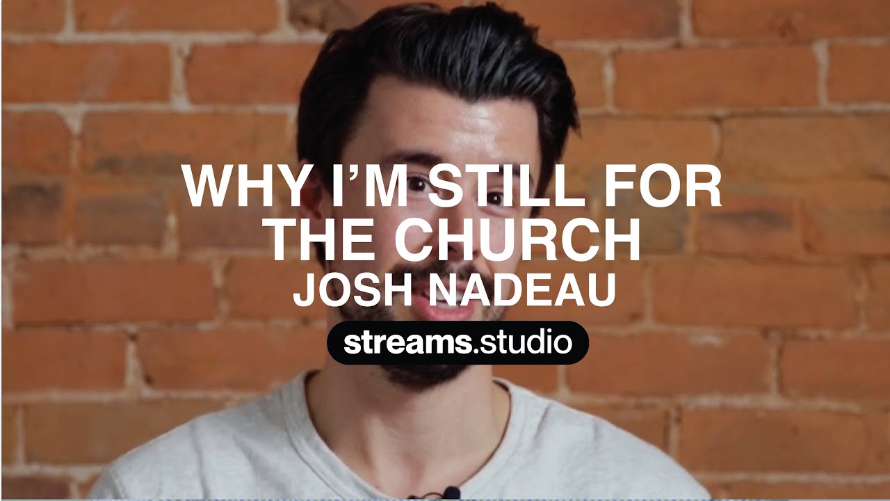 Why I'm still for the church - Josh Nadeau - YouTube