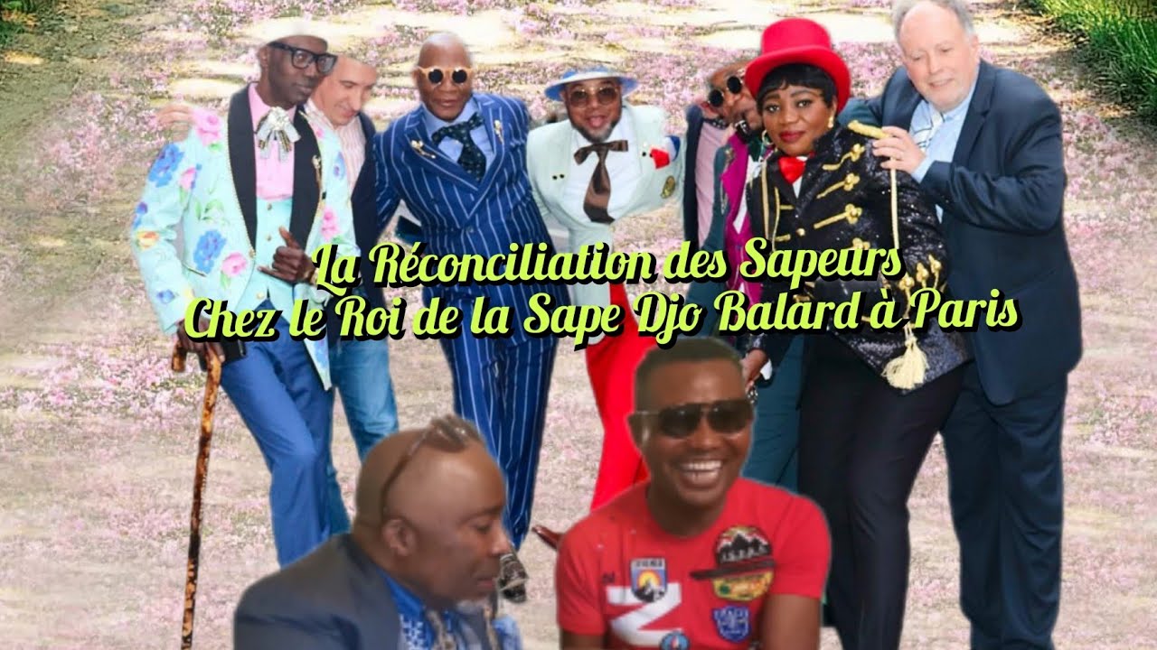 La Réconciliation des Sapeurs Chez Le Roi de La Sape Djo Balard - YouTube