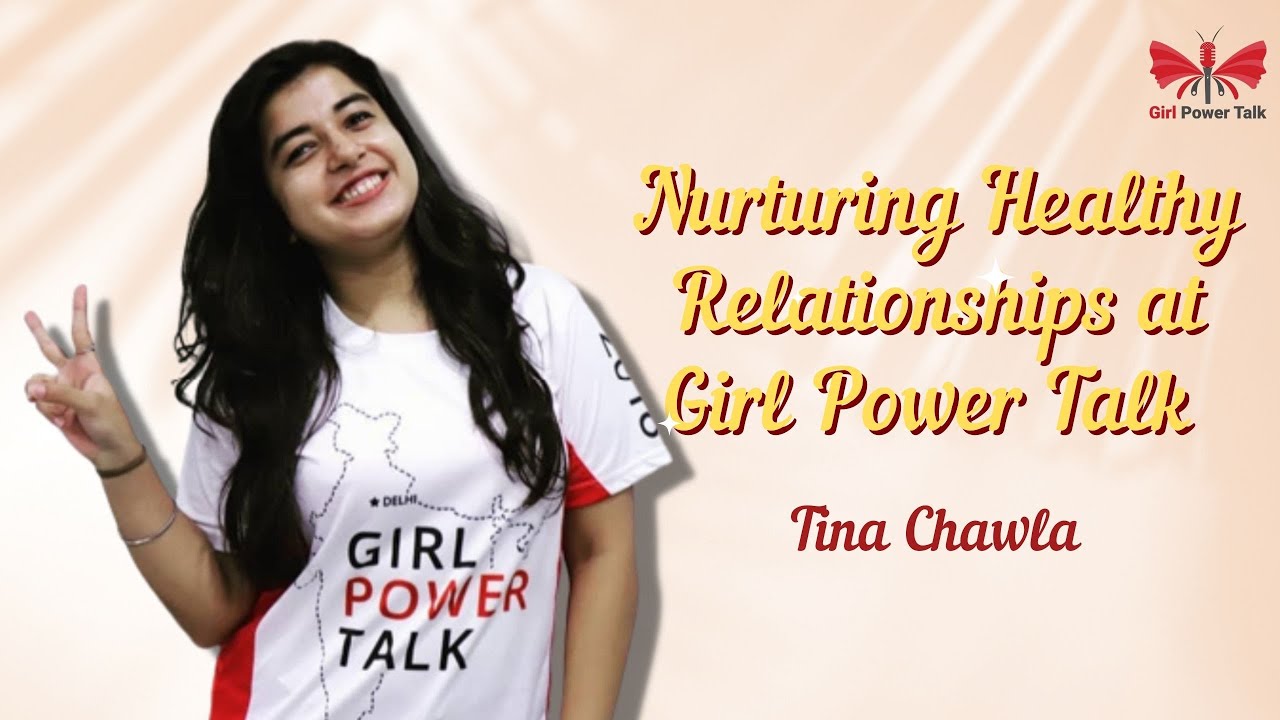 Nurturing Healthy Relationships at Girl Power Talk | Tina Chawla - YouTube