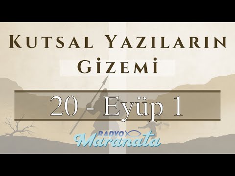 Eyüp 1 - Kutsal Yazıların Gizemi Programı (20. Bölüm)
