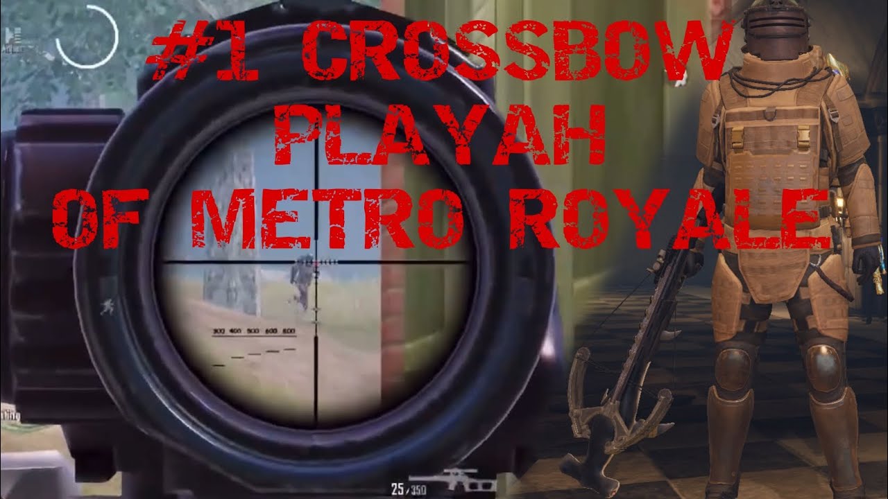 #1 Crossbow Playah in Metro Royale - YouTube