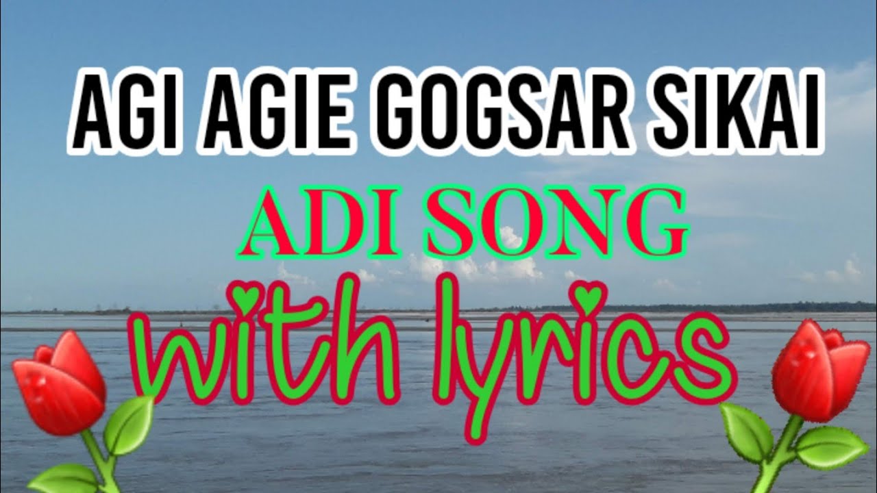Agi agie gogsar sikai adi song with lyrics,Gojen Noroh & Omik mengu Dai ...