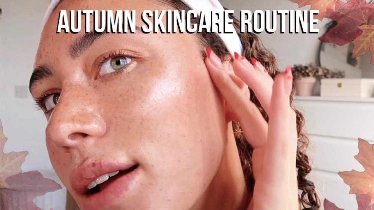 Autumn Skincare Routine | Best Tips for Glowing Skin in Fall - YouTube