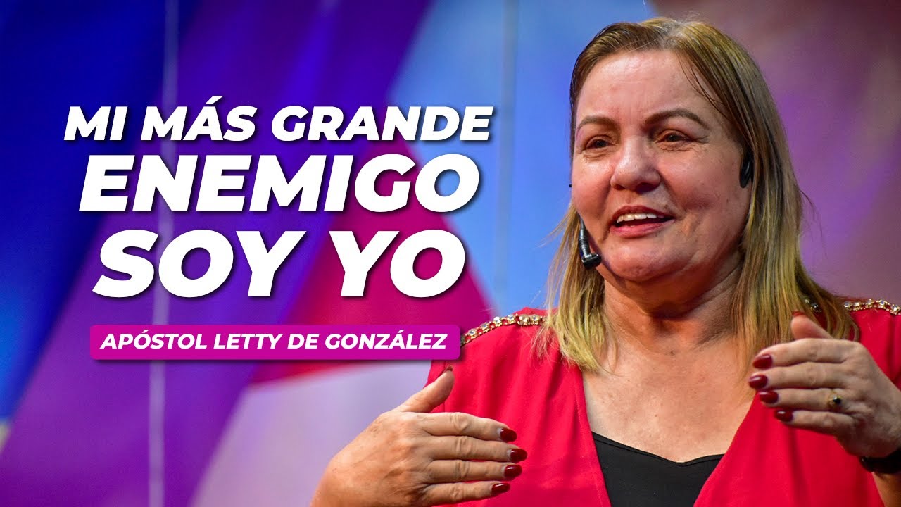 Mi Más Grande Enemigo Soy Yo - Apóstol Letty De González - YouTube