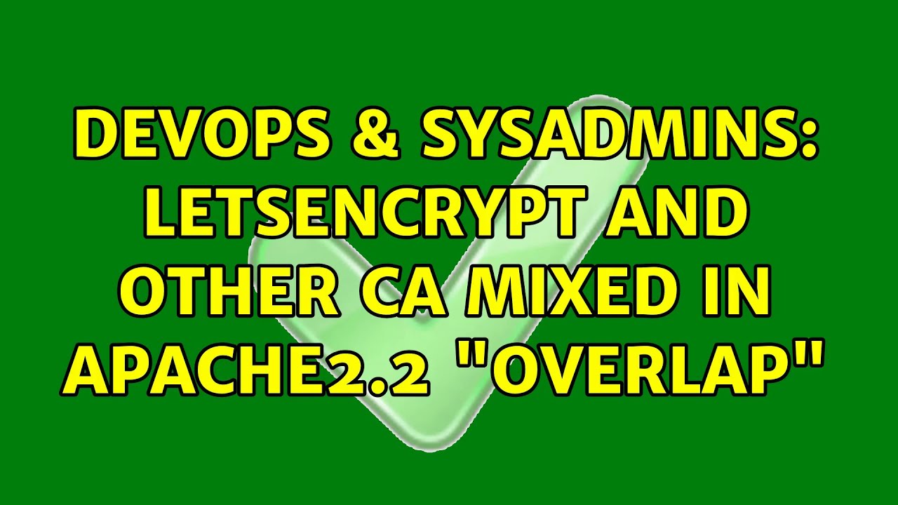 DevOps & SysAdmins: LetsEncrypt and other CA mixed in Apache2.2 ...