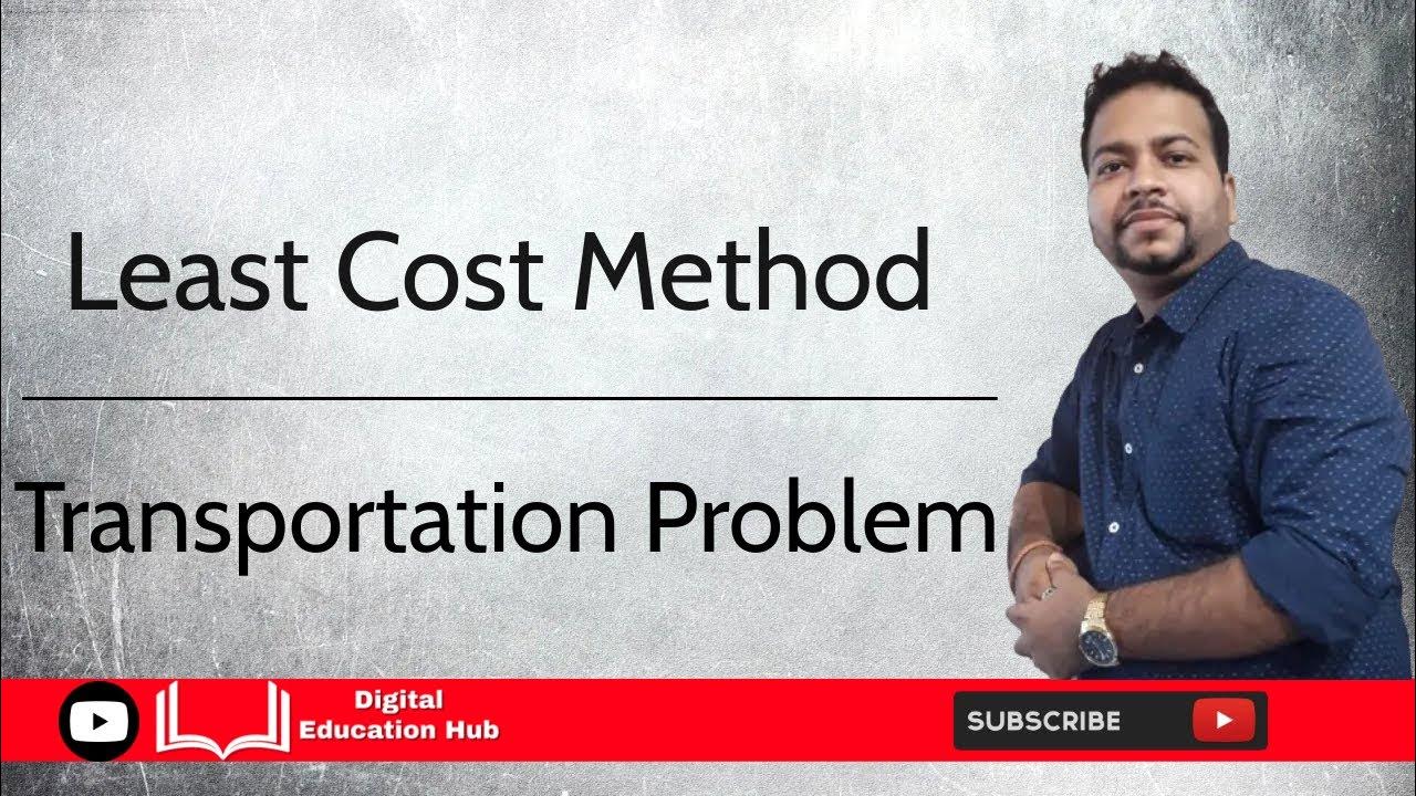 Least Cost Method | Transportation Problem | Operation Research | Digital Education Hub - YouTube