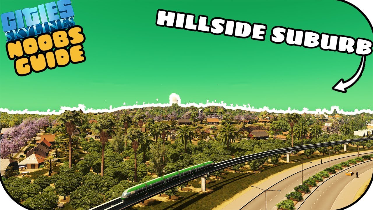 How To Make Hillside Suburbia Look GOOD In Cities Skylines! | Noobs ...