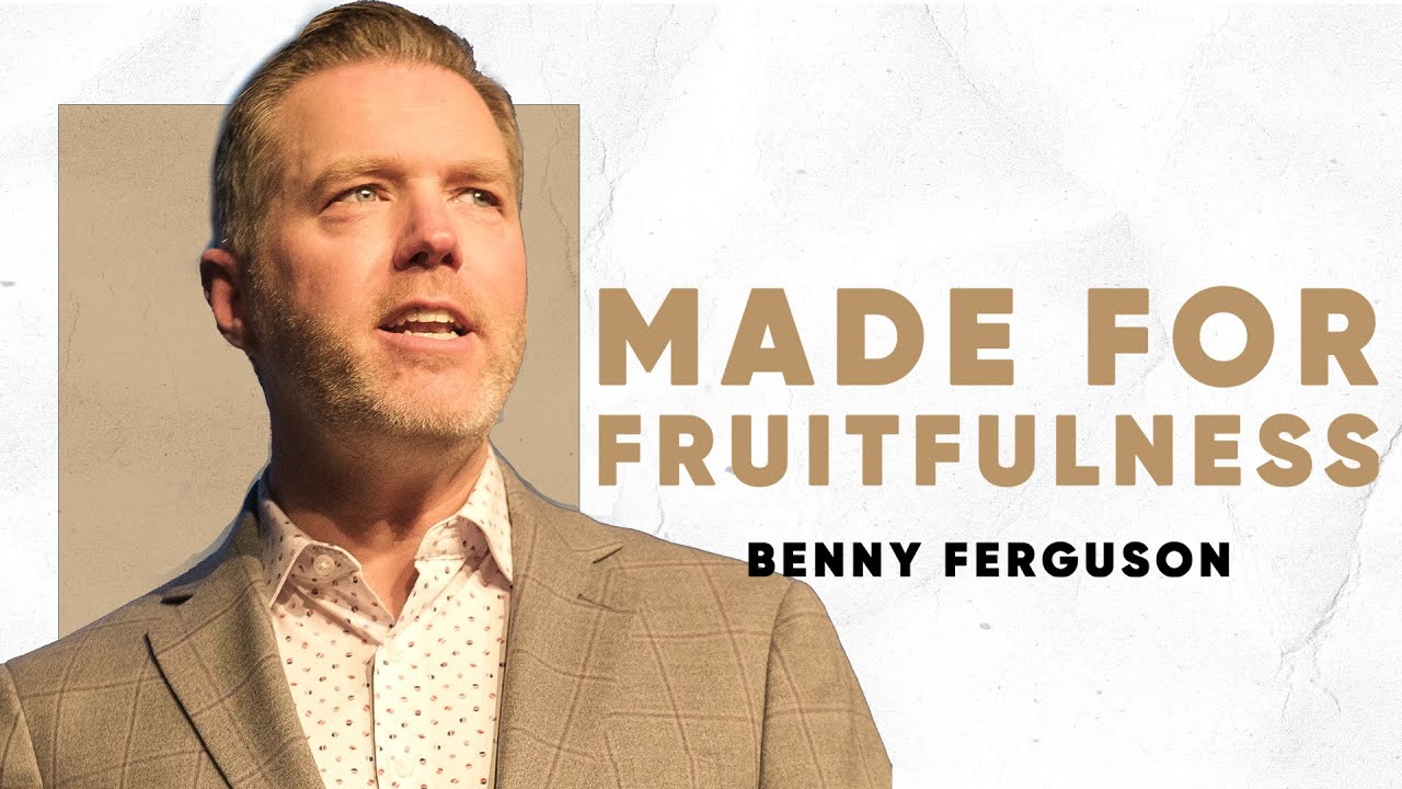 Immeasurably More Part 3: Made For Fruitfulness | Pastor Benny Ferguson ...