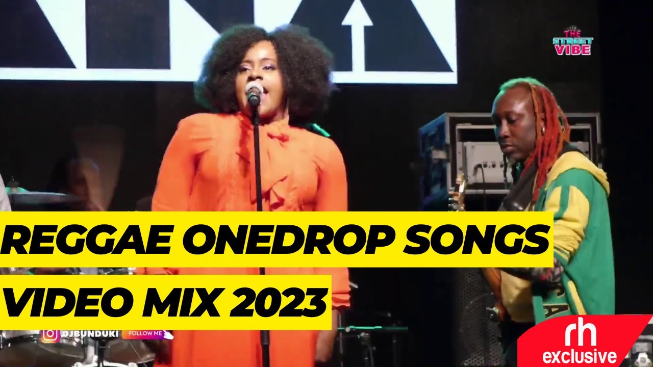 BEST OF REGGAE ONEDROP SONGS BY DJ BUNDUKI THE STREET VIBE #36 2023 ...