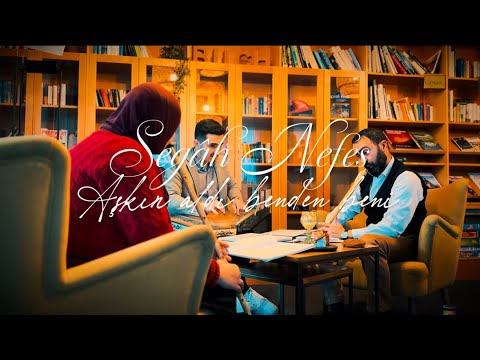 Segâh Nefes / Aşkın aldı benden beni