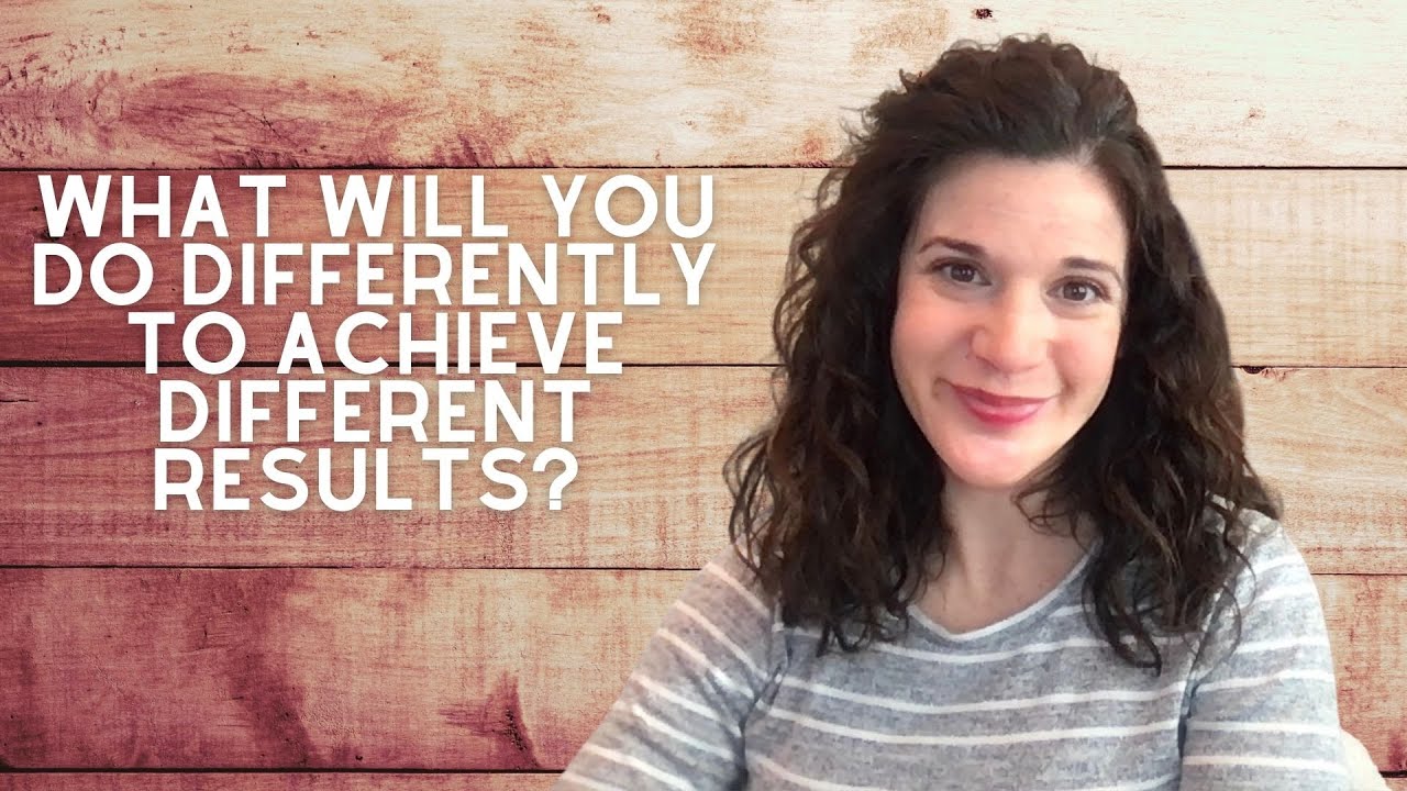 To Have Different Results, You Have To Do Different Things - YouTube