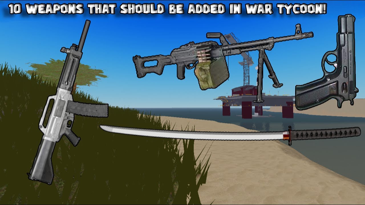 10 Weapons that should be Added in Roblox War Tycoon! - YouTube