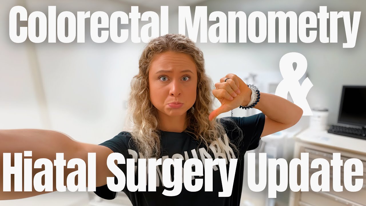 Post-Op Hiatal Hernia Surgery Complications + Colorectal Manometry Test ...