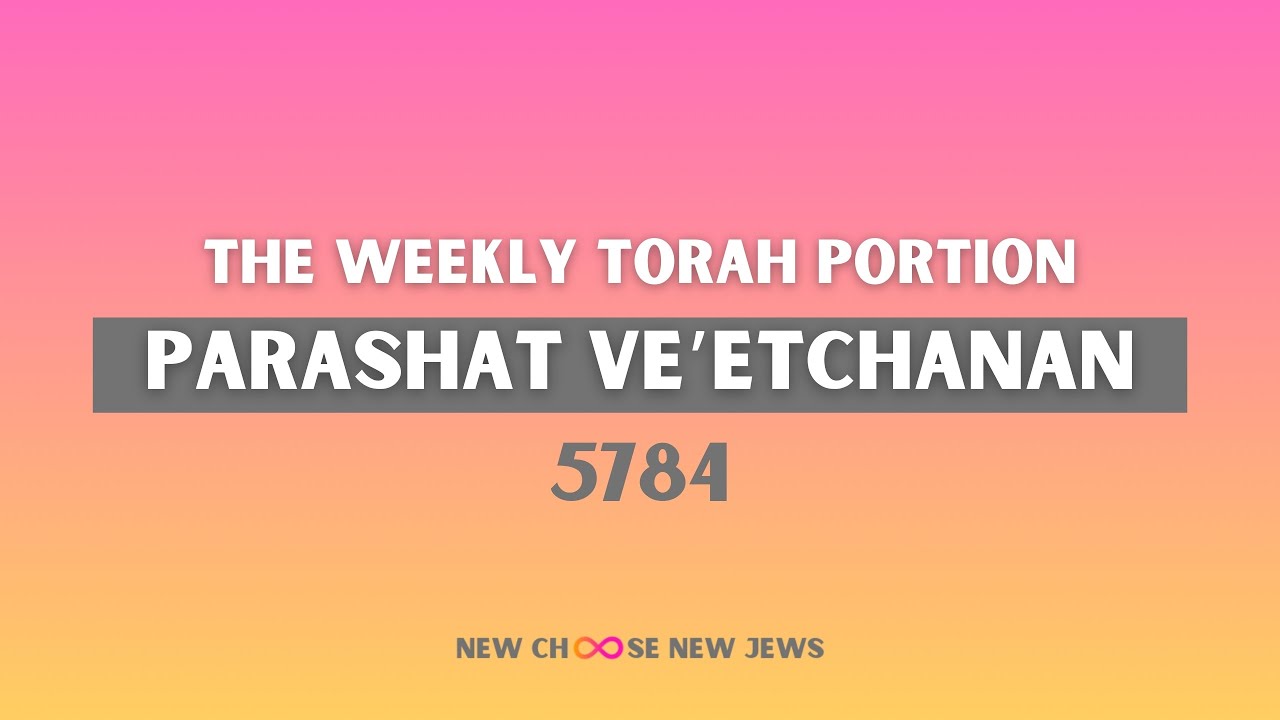 The Weekly Torah Portion - Parashat Ve'etchanan 5784 - By a Convert to ...