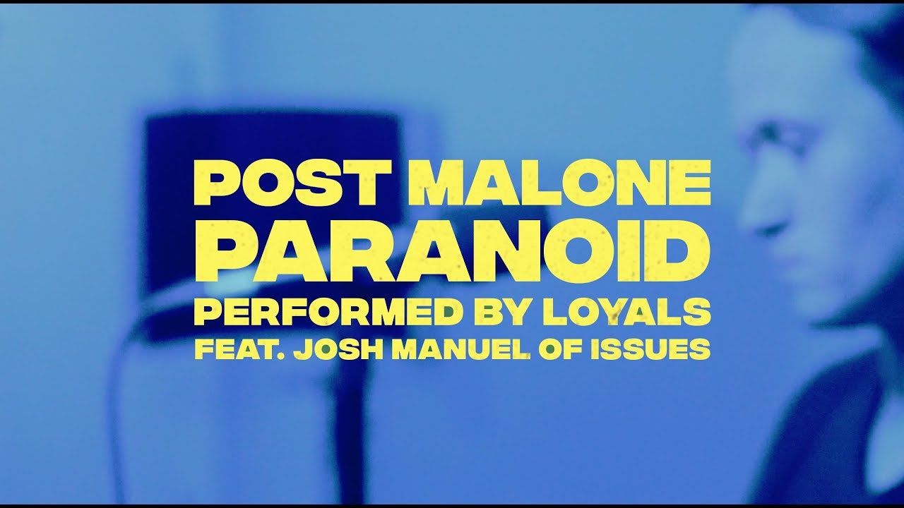 Post Malone - Paranoid (cover by LOYALS) [feat. Josh Manuel of Issues ...