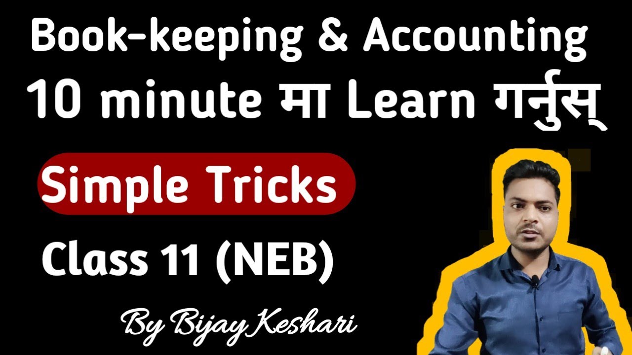 Book-keeping & Accounting || Class 11 || NEB || In Nepali || By Bijay Keshari - YouTube