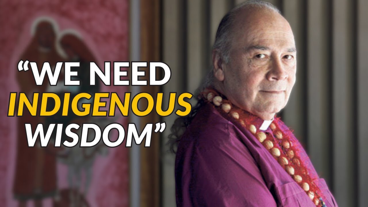 Indigenous Wisdom for Surviving the World [featuring Steven Charleston ...