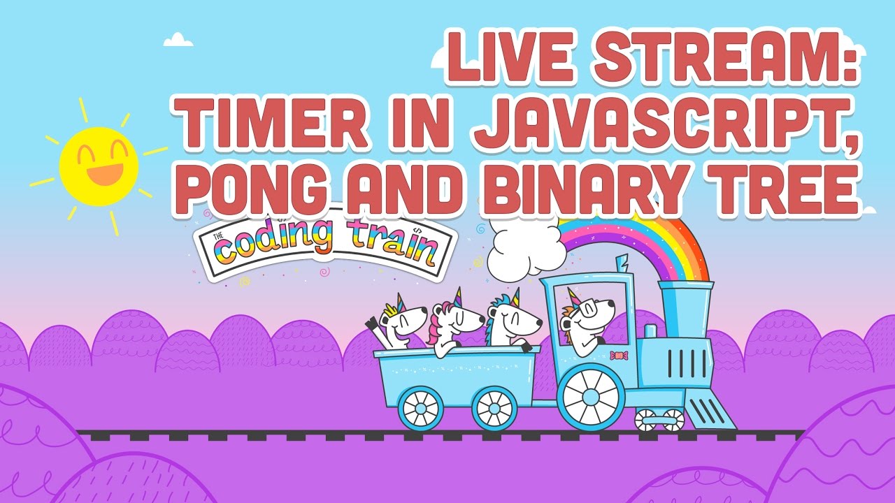 Coding Train Live 87 Timer In Javascript Pong And Binary Tree Youtube 0786