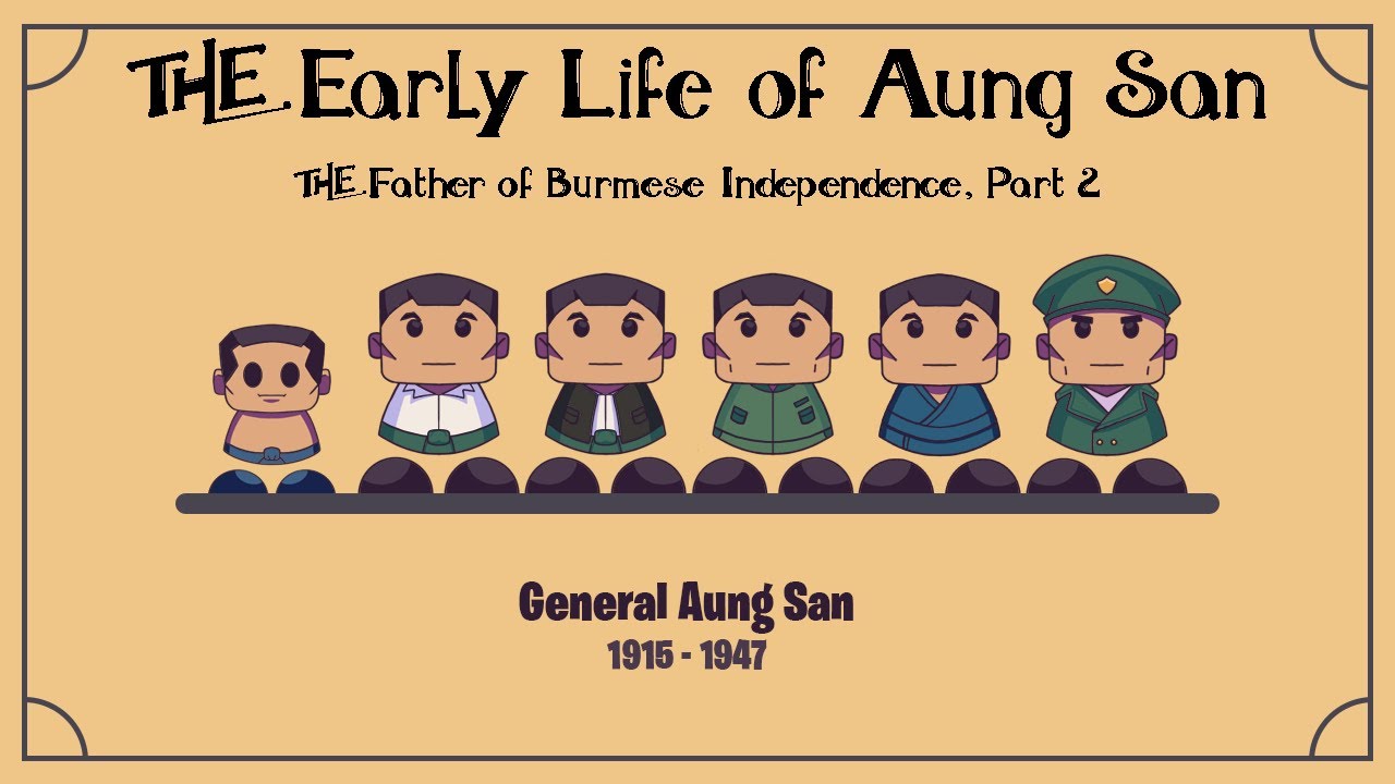 The Early Life of Aung San: The Father of Burmese Independence, Part 2 ...