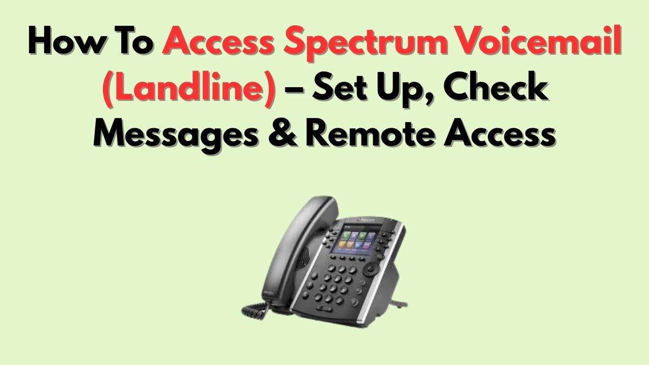How To Access Spectrum Voicemail (Landline) – Set Up, Check Messages ...