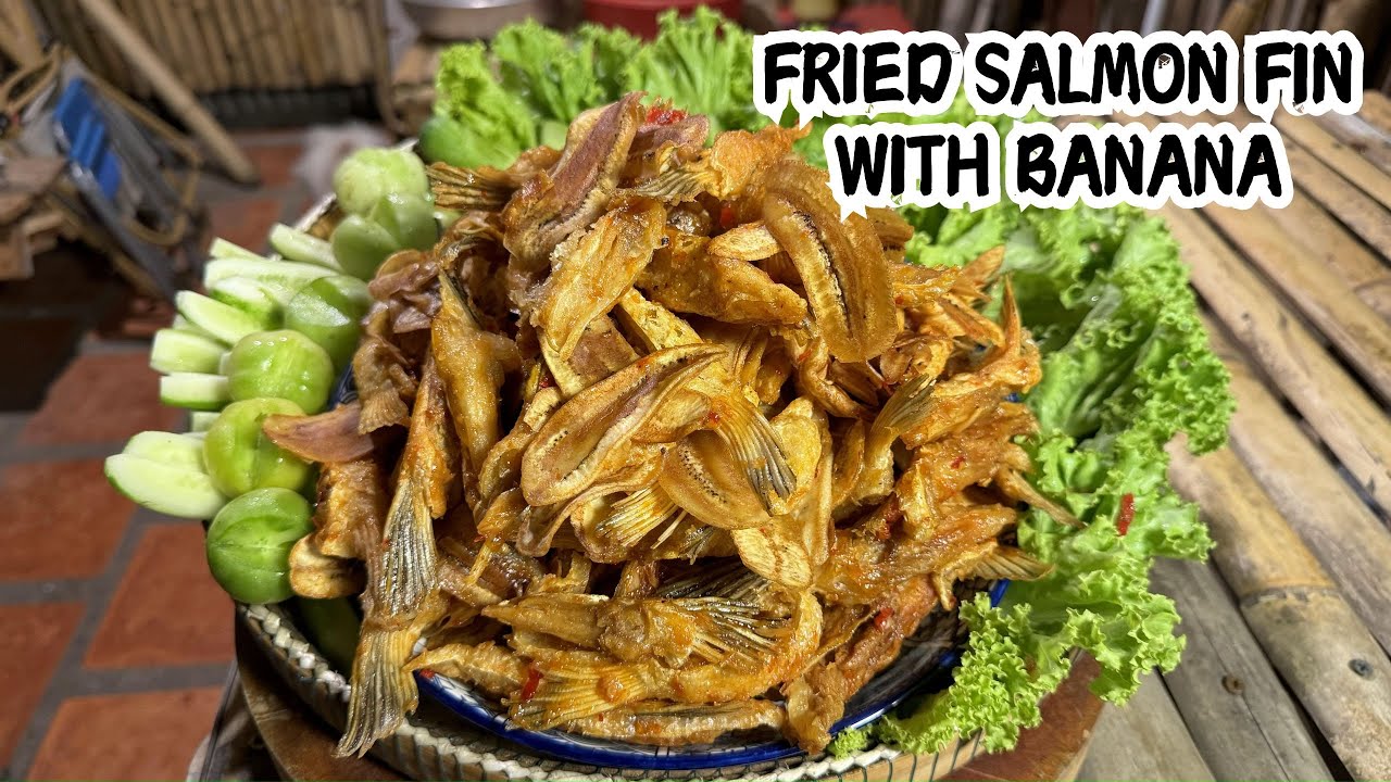 Fried Salmon Fin With Banana | Fresh Chef - YouTube