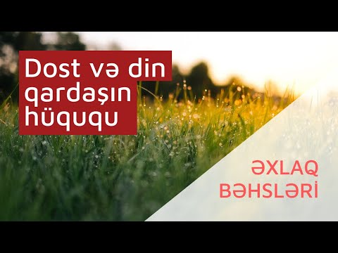 Dost və Din Qardaşın Hüququ | Əxlaq Bəhsləri