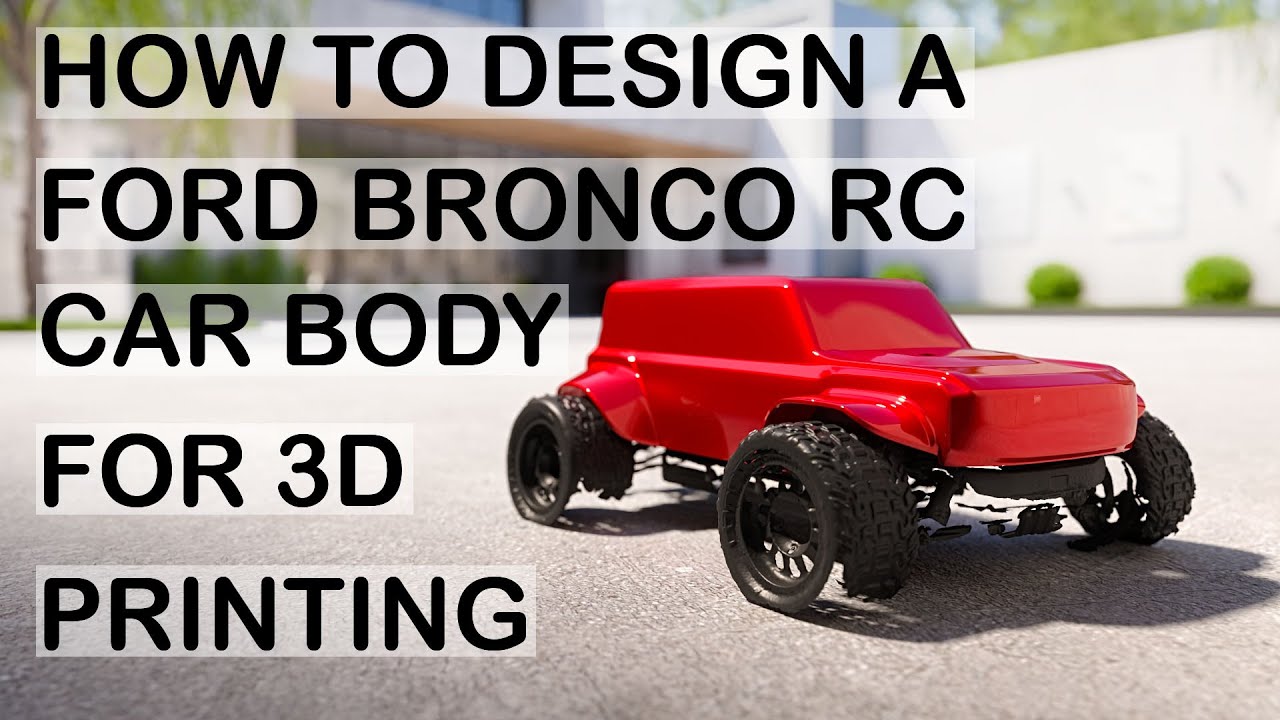 Designing a Ford Bronco RC Body for 3D Printing – Step-by-Step Guide ...