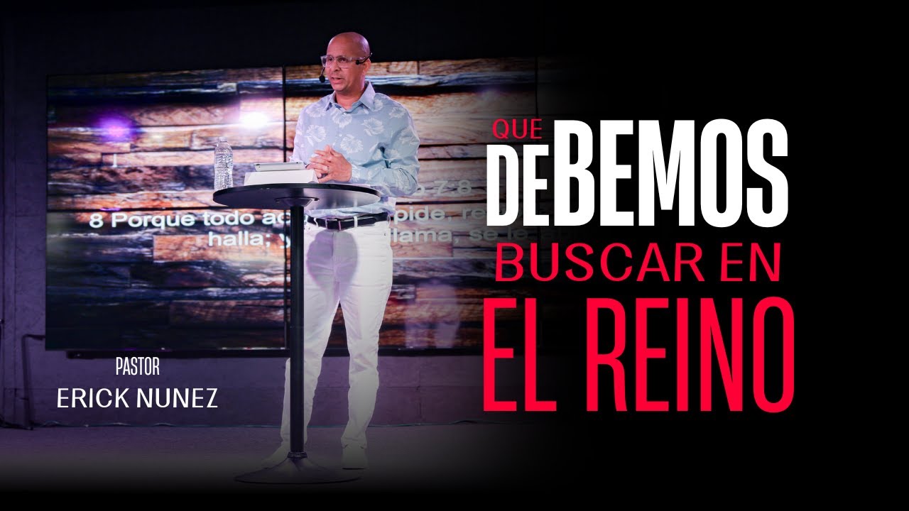 QUE DEBEMOS BUSCAR EN EL REINO / Pastor Erick Nunez/ ODN Iglesia/Church ...