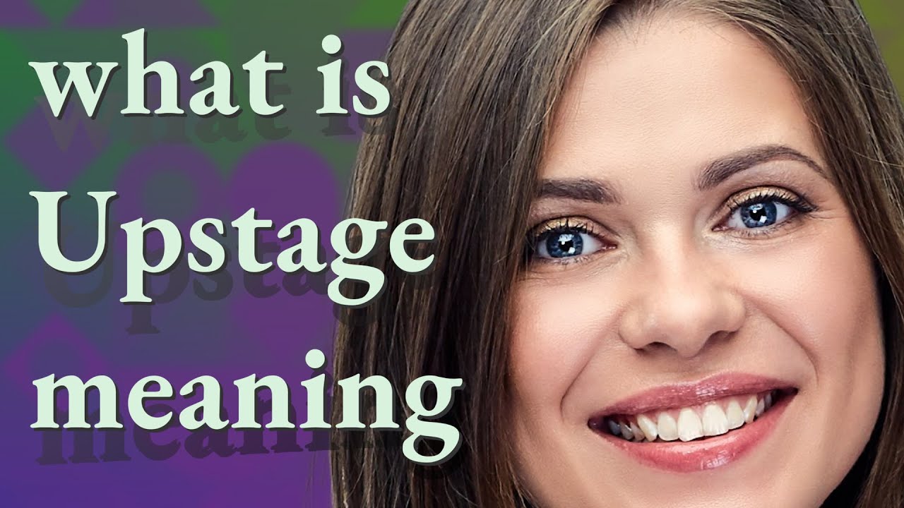 Upstage | meaning of Upstage - YouTube