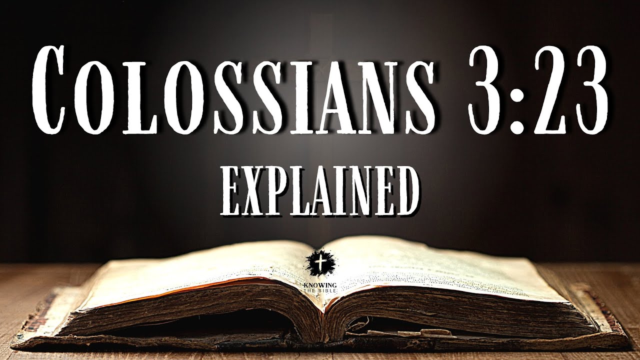 COLOSSIANS 3:23 - Bible Verse of the Day Explained: What Does This ...