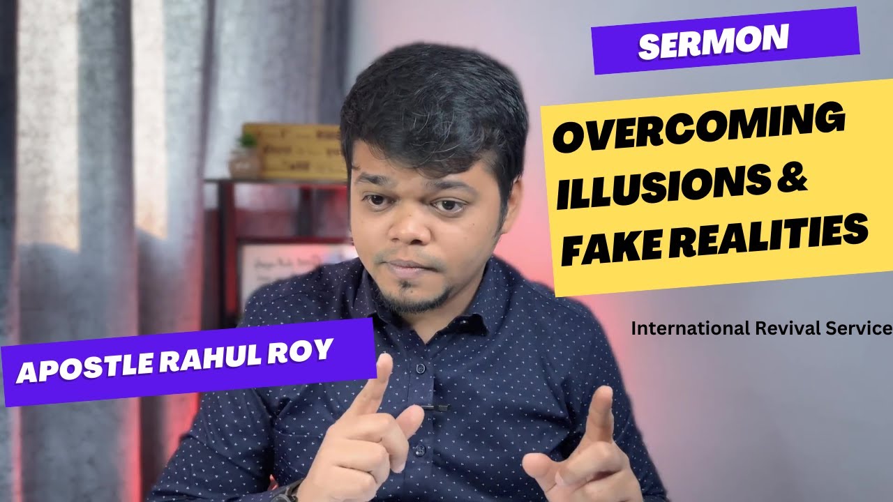 Overcoming Illusions & Fake Realities | International Revival Service ...