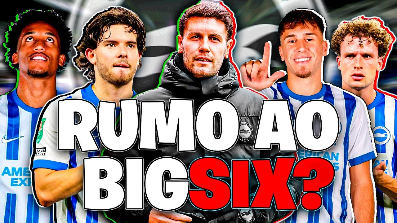 COMO O BRIGHTON ESTÁ SE TORNANDO UM GIGANTE EUROPEU E TALVEZ O PROXIMO TIME DO BIG SIX - YouTube
