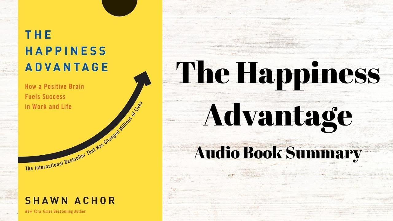 The Happiness Advantage: How a Positive Brain Fuels Success in Work and ...