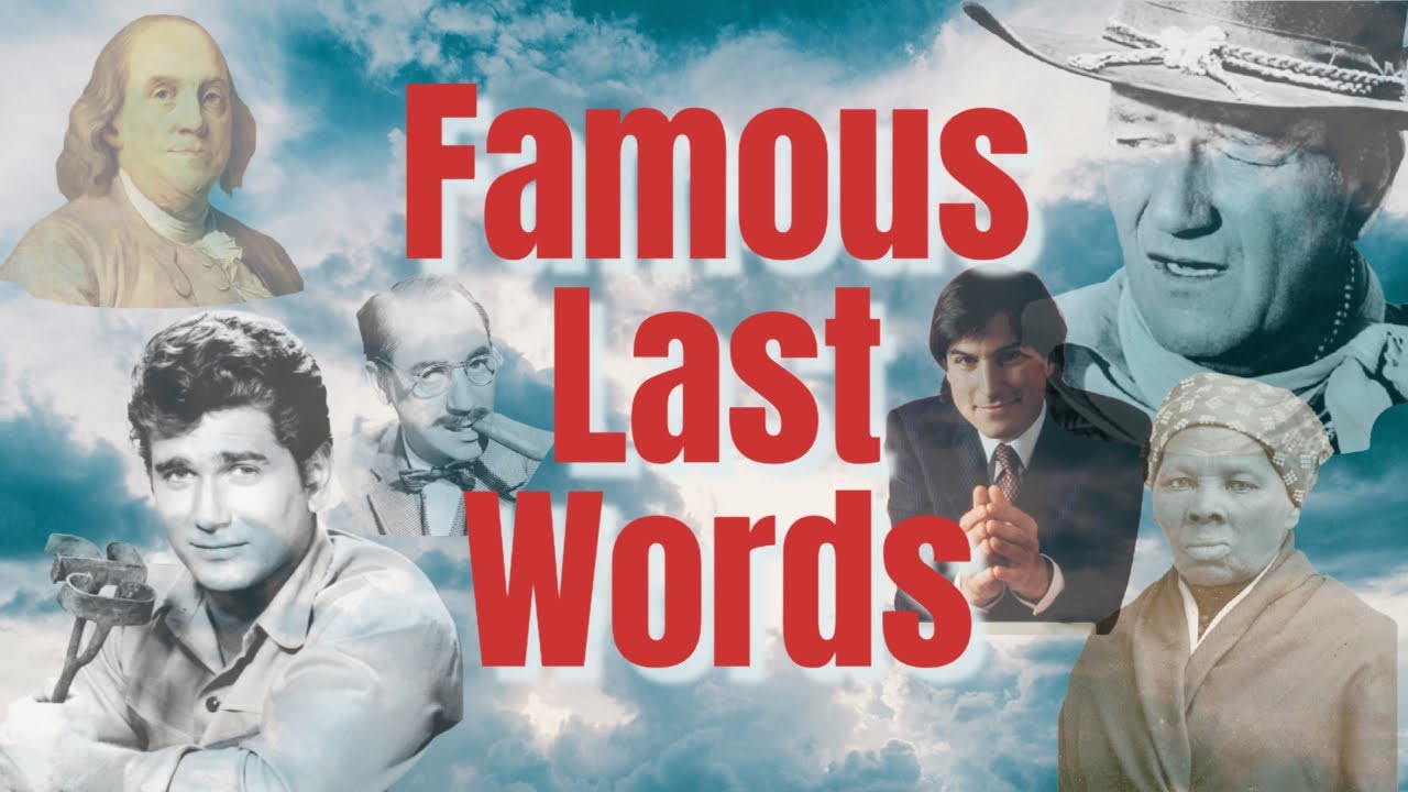 Famous LAST WORDS Of 10 Notable People YouTube famous-last-words-of-10-notable-people-youtube