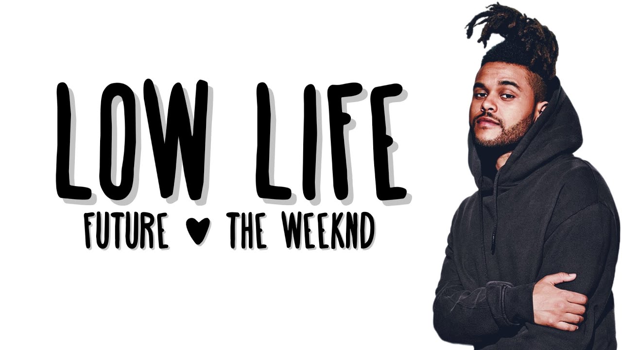 Future - Low Life (Lyrics) ft. The Weeknd - YouTube